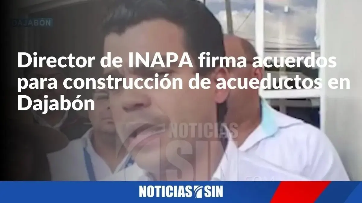 Director de INAPA firma acuerdos para construcción de acueductos en ...
