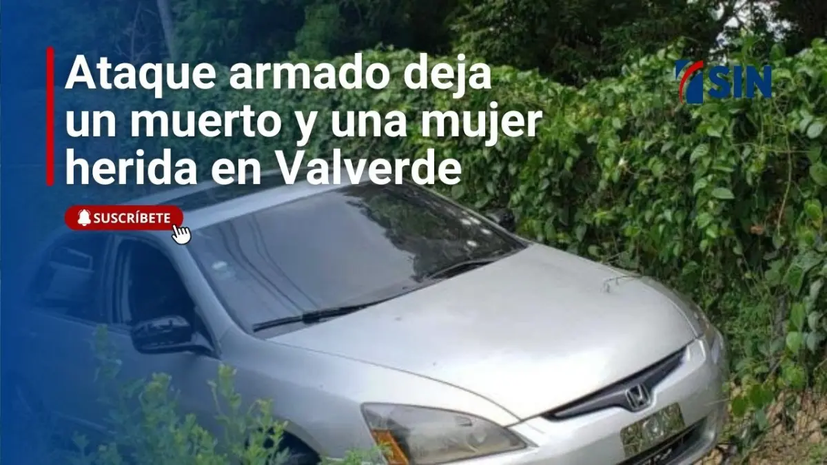 Ataque armado deja un muerto y una mujer herida en Valverde. | Noticias SIN